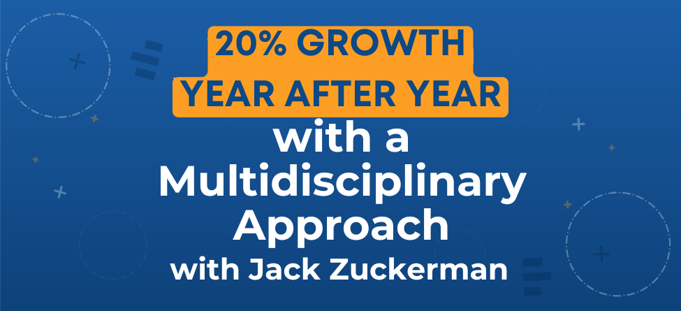 20% Growth Year After Year with a Multidisciplinary Approach - Breakthrough